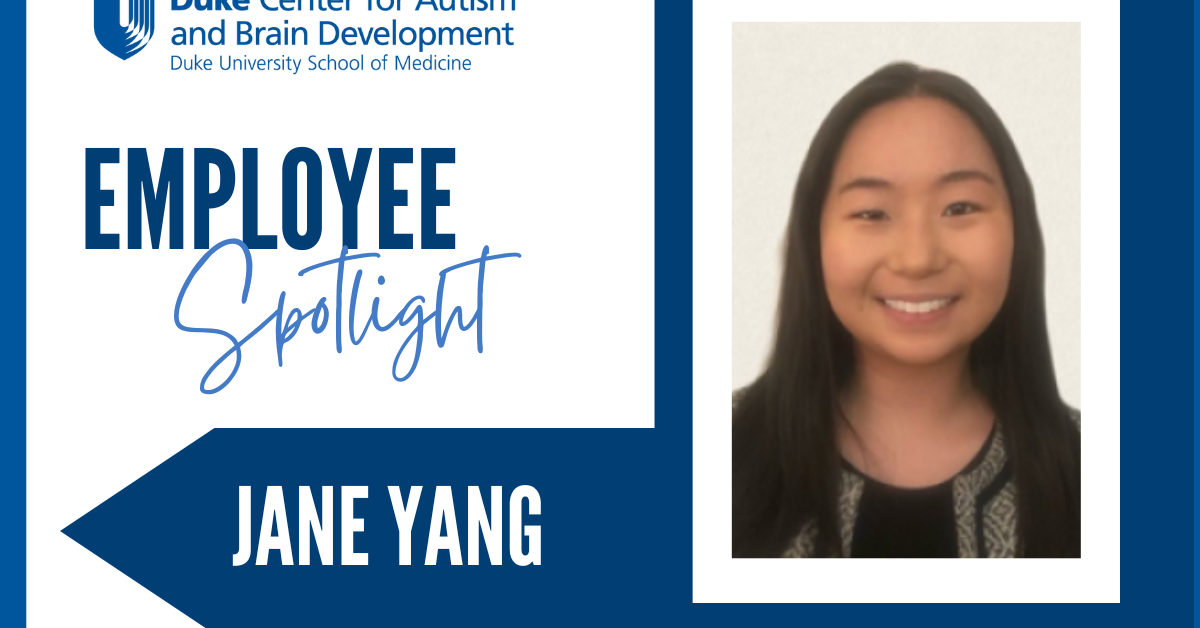Employee Spotlight: Jane Yang | Duke Center for Autism and Brain ...