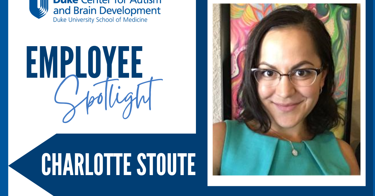 Employee Spotlight: Charlotte Stoute | Duke Center for Autism and Brain ...
